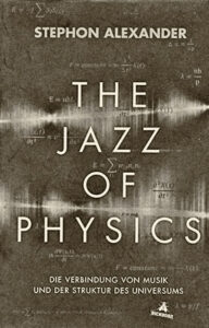Stephon Alexander - The Jazz of Physics – Die Verbindung von Musik und ...